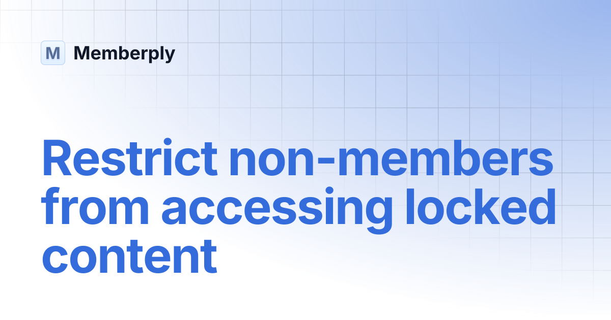 Restrict non-members from accessing locked content | Memberply