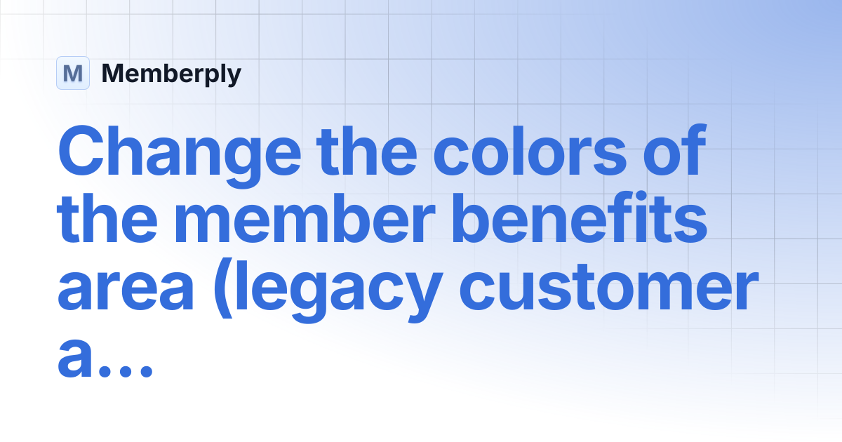 Change the colors of the member benefits area (legacy customer accounts ...