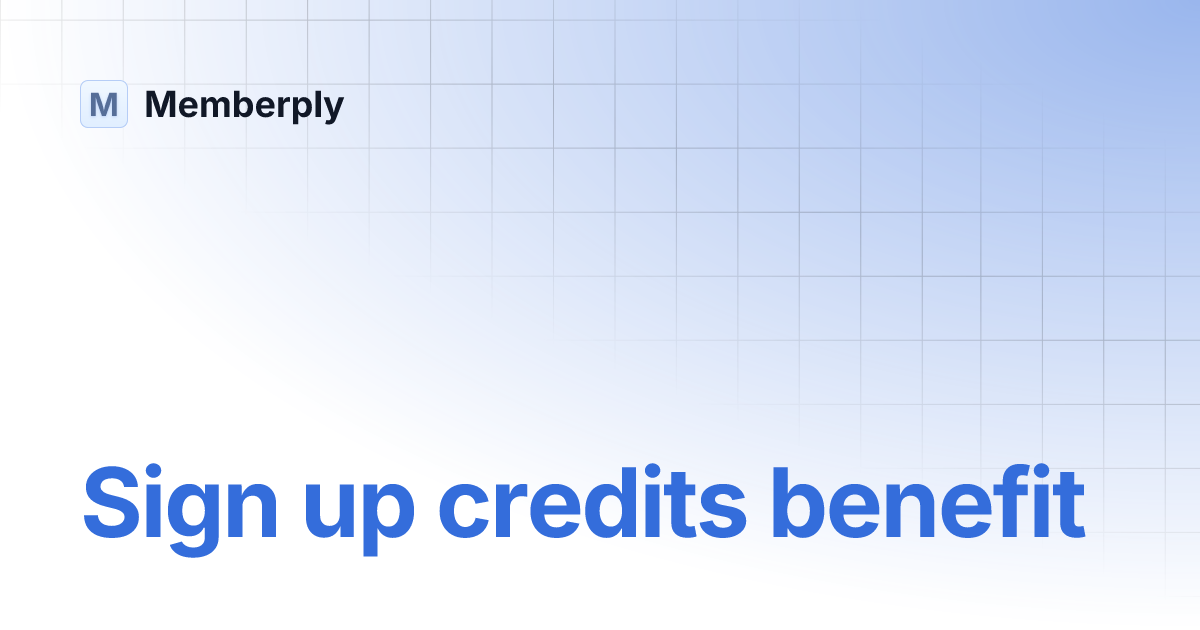 Sign Up Credits Benefit | Memberply
