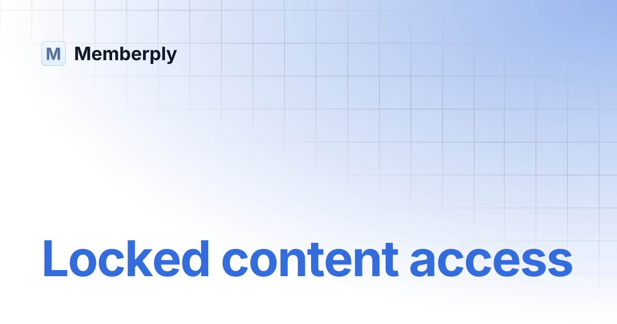 Locked content access | Memberply